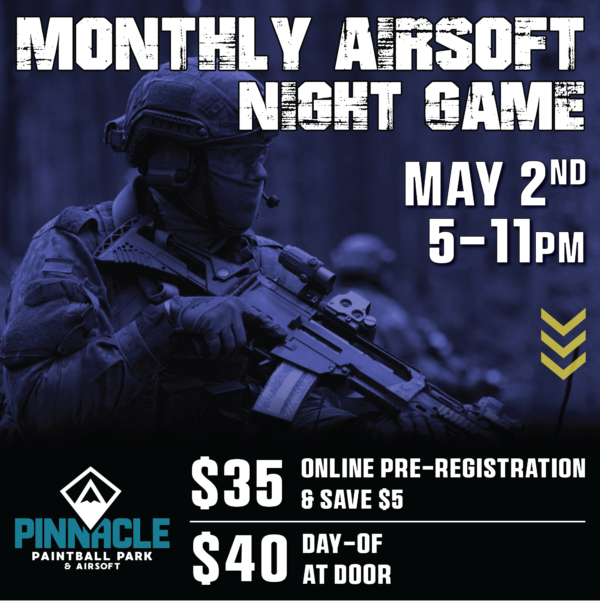Airsoft Monthly Night Game – May 2nd 2025 - Pinnacle Paintball Park